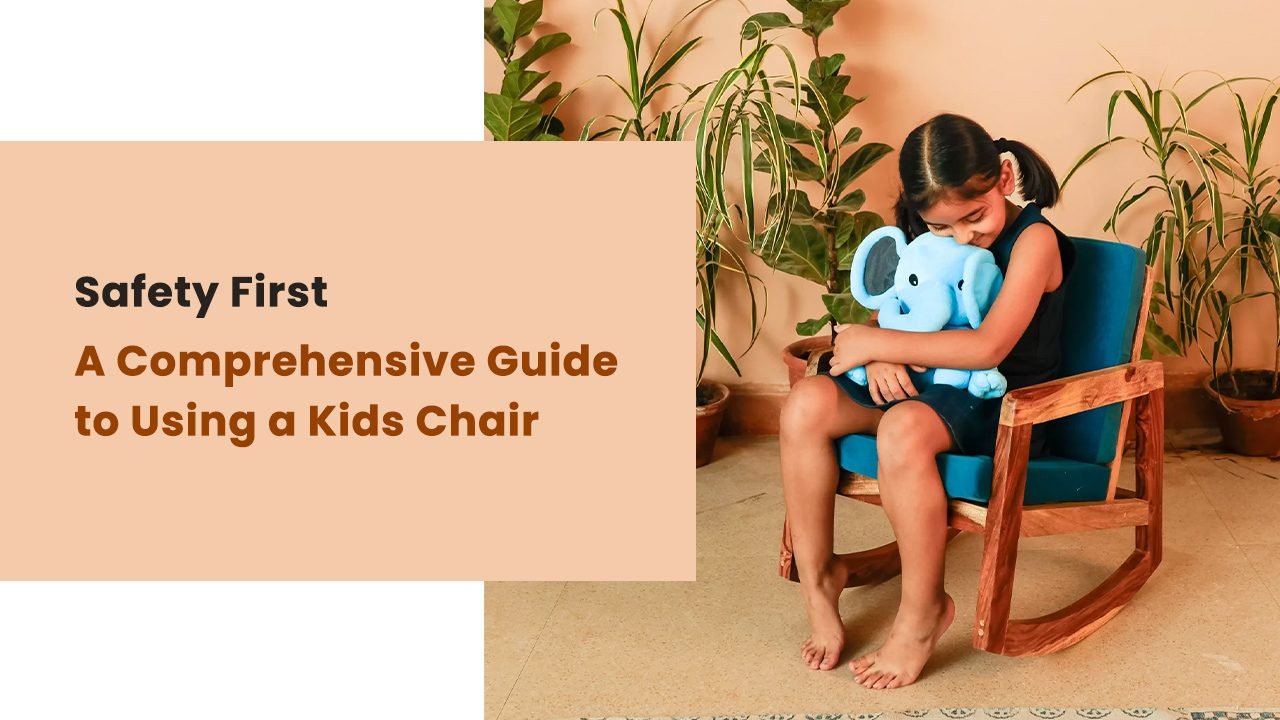 Safety First: A Comprehensive Guide to Using a Kids Chair
